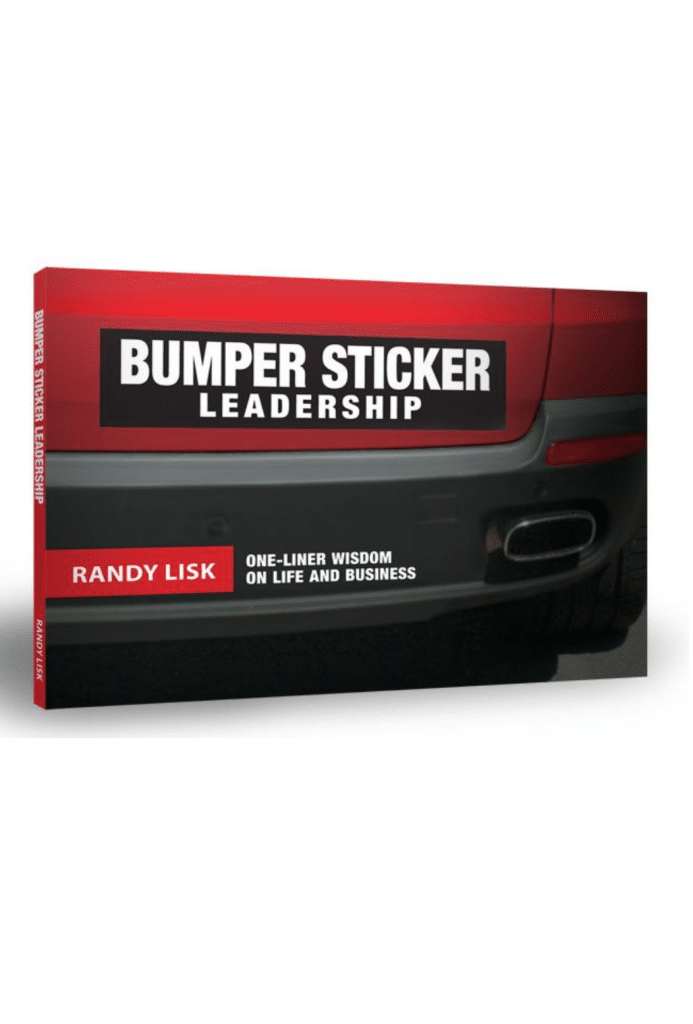 Bumper Sticker Leadership: One-Liner Wisdom on Life and Business ...