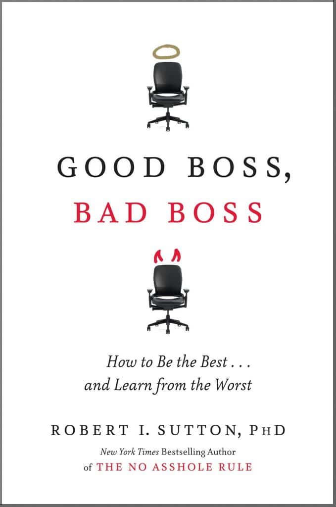 Good Boss, Bad Boss: How to Be the Best….and Learn from the Rest ...