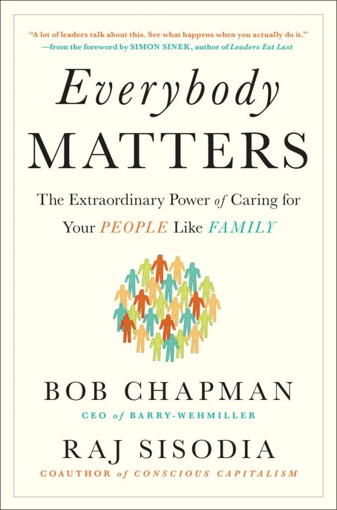 Everybody Matters: The Extraordinary Power of Caring for Your People ...